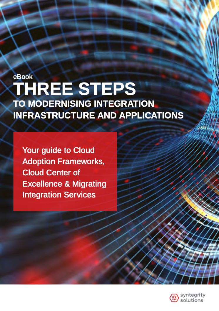 Three Steps to Modernising Integration, Infrastructure and Applications